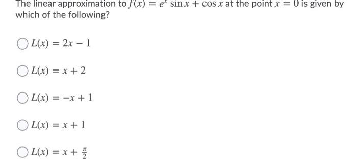 Solved The linear approximation to f(x) = e sin x + cos x at | Chegg.com