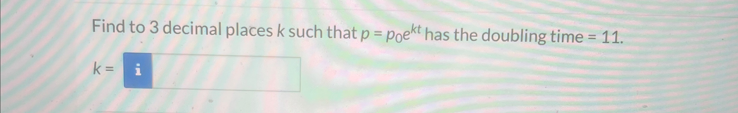Solved Find to 3 ﻿decimal places k ﻿such that p=p0ekt ﻿has | Chegg.com