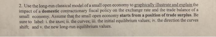 Solved 2. Use the long-run classical model of a small open | Chegg.com