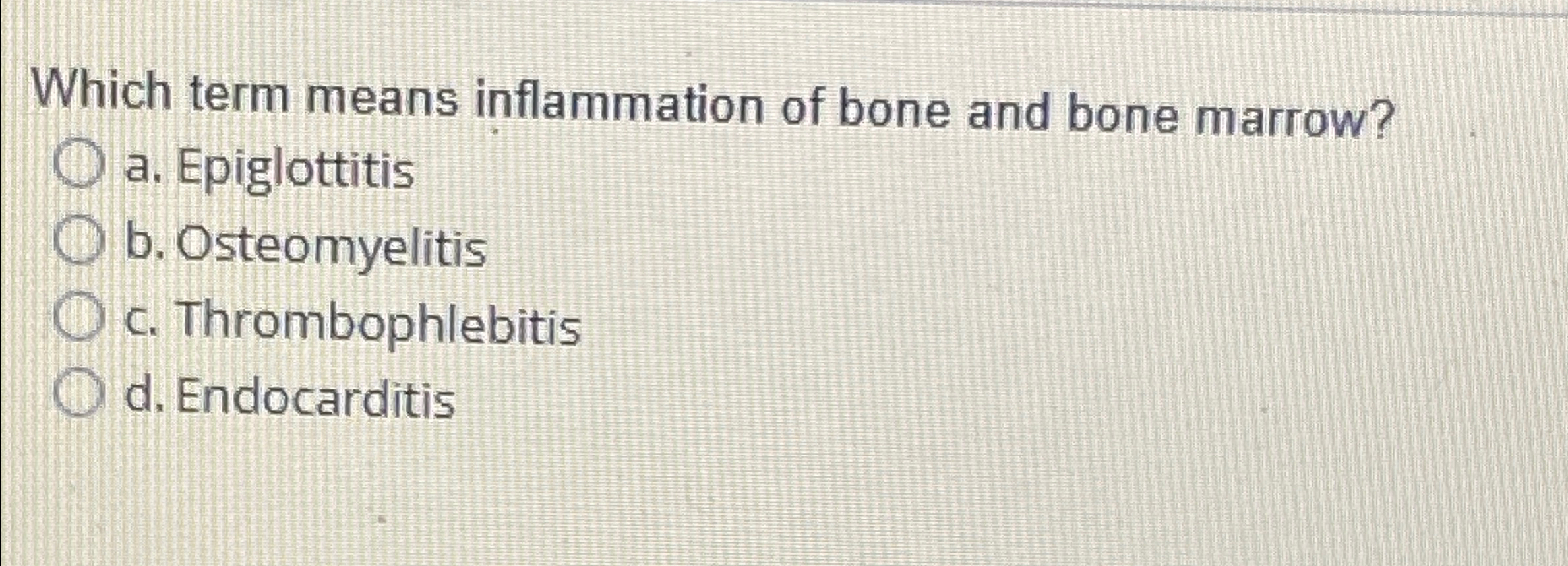 Solved Which term means inflammation of bone and bone | Chegg.com