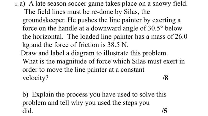 Solved 5. a) A late season soccer game takes place on a | Chegg.com