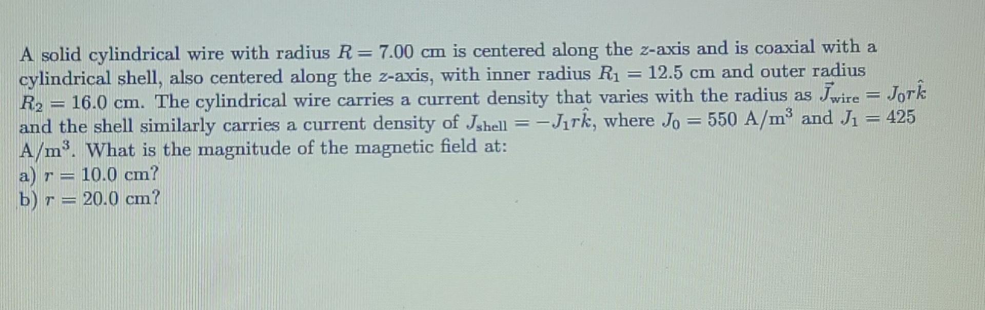 Solved - A solid cylindrical wire with radius R= 7.00 cm is | Chegg.com