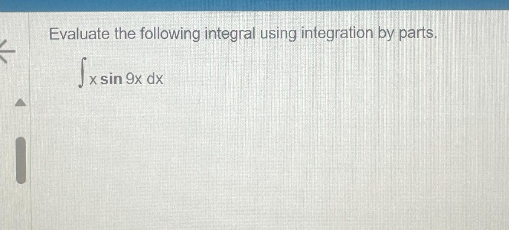 Solved Evaluate the following integral using integration by | Chegg.com