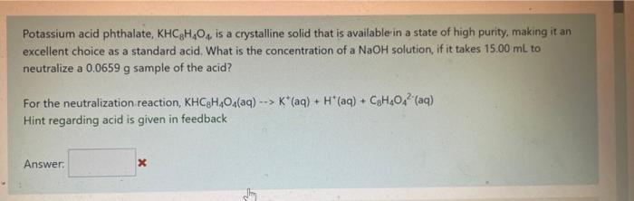 Solved Potassium acid phthalate, KHC8H4O4 is a crystalline | Chegg.com