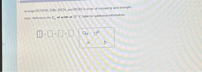 Solved Arrange HCOOH,HBr,HCN, and HClO in order of | Chegg.com