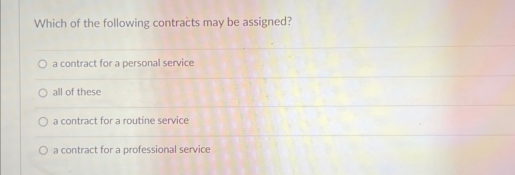 Solved Which of the following contracts may be assigned?a | Chegg.com