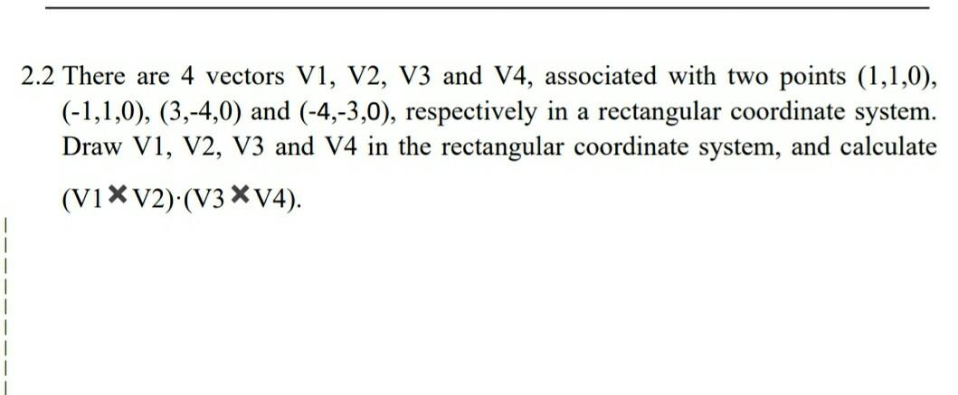 Solved 2.2 There are 4 vectors V1, V2, V3 and V4, associated | Chegg.com