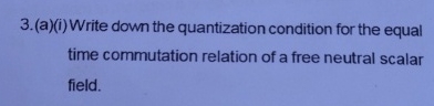 Solved (a) (i) ﻿Write down the quantization condition for | Chegg.com