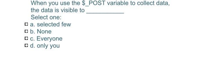 Solved When you use the $_POST variable to collect data, the | Chegg.com