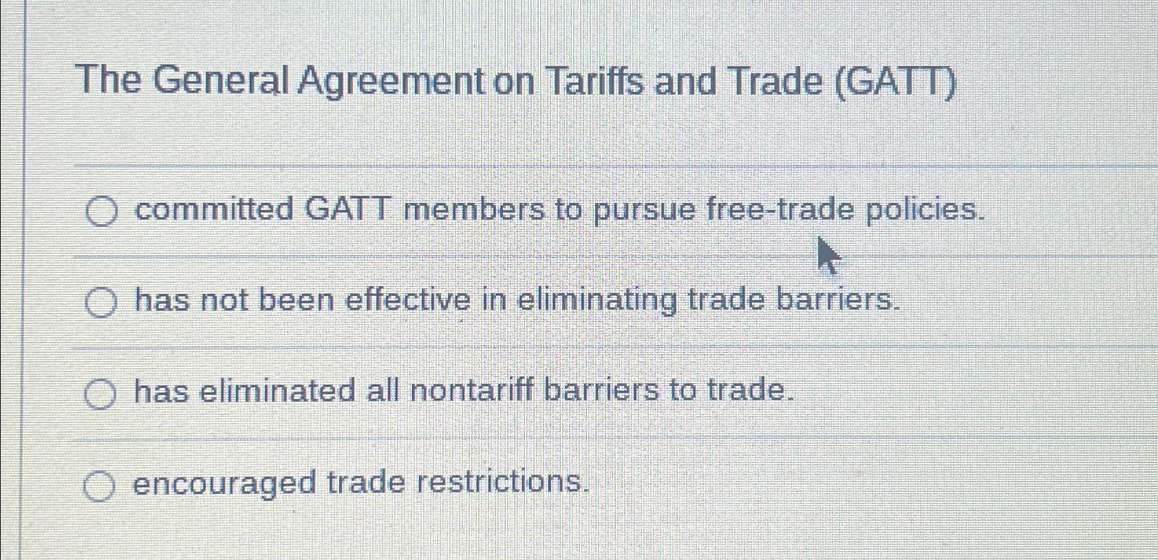 Solved The General Agreement on Tariffs and Trade | Chegg.com