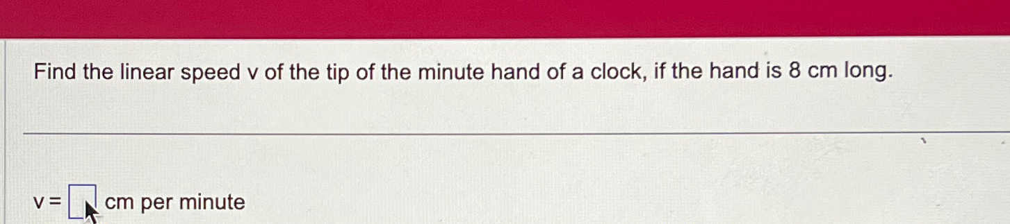 Solved Find the linear speed v ﻿of the tip of the minute | Chegg.com
