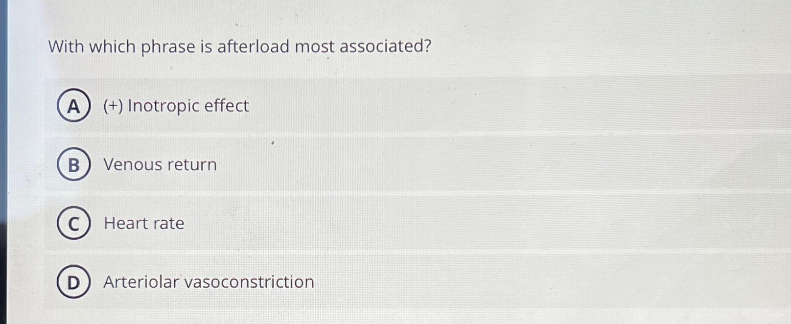 Solved With which phrase is afterload most associated?(+) | Chegg.com