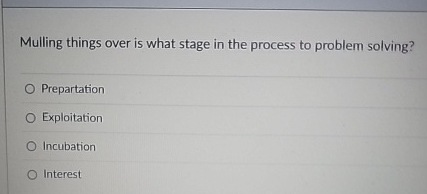 Solved Mulling things over is what stage in the process to | Chegg.com