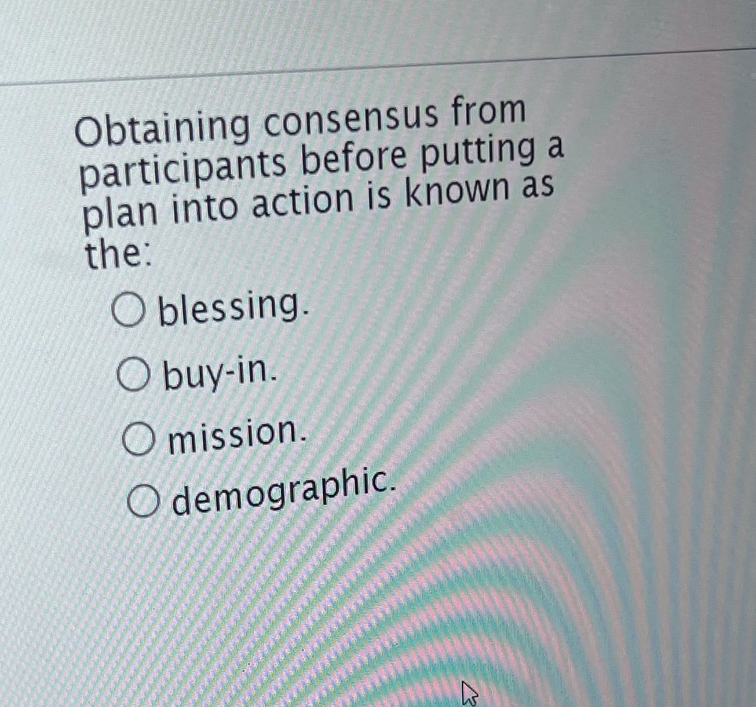 Solved Obtaining consensus from participants before putting | Chegg.com