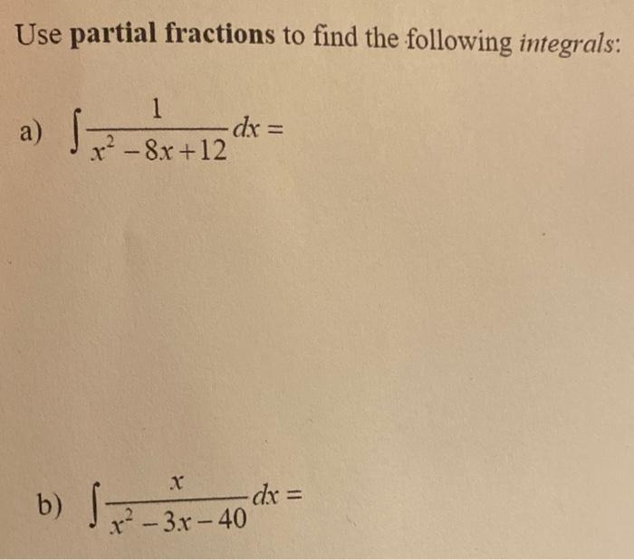 Solved Use partial fractions to find the following | Chegg.com