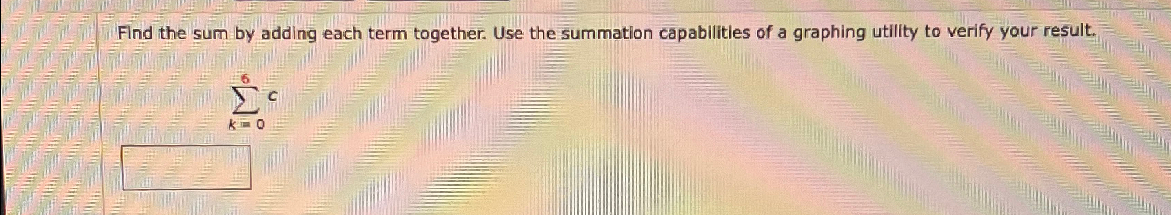 Solved Find the sum by adding each term together. Use the | Chegg.com