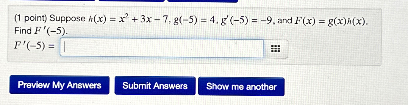Solved (1 ﻿point) ﻿Suppose h(x)=x2+3x-7,g(-5)=4,g'(-5)=-9, | Chegg.com