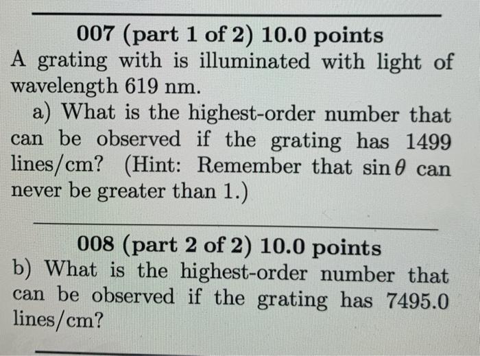 Solved 007 (part 1 of 2) 10.0 points A grating with is | Chegg.com