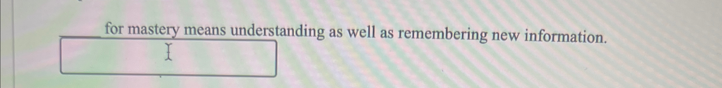 Solved for mastery means understanding as well as | Chegg.com