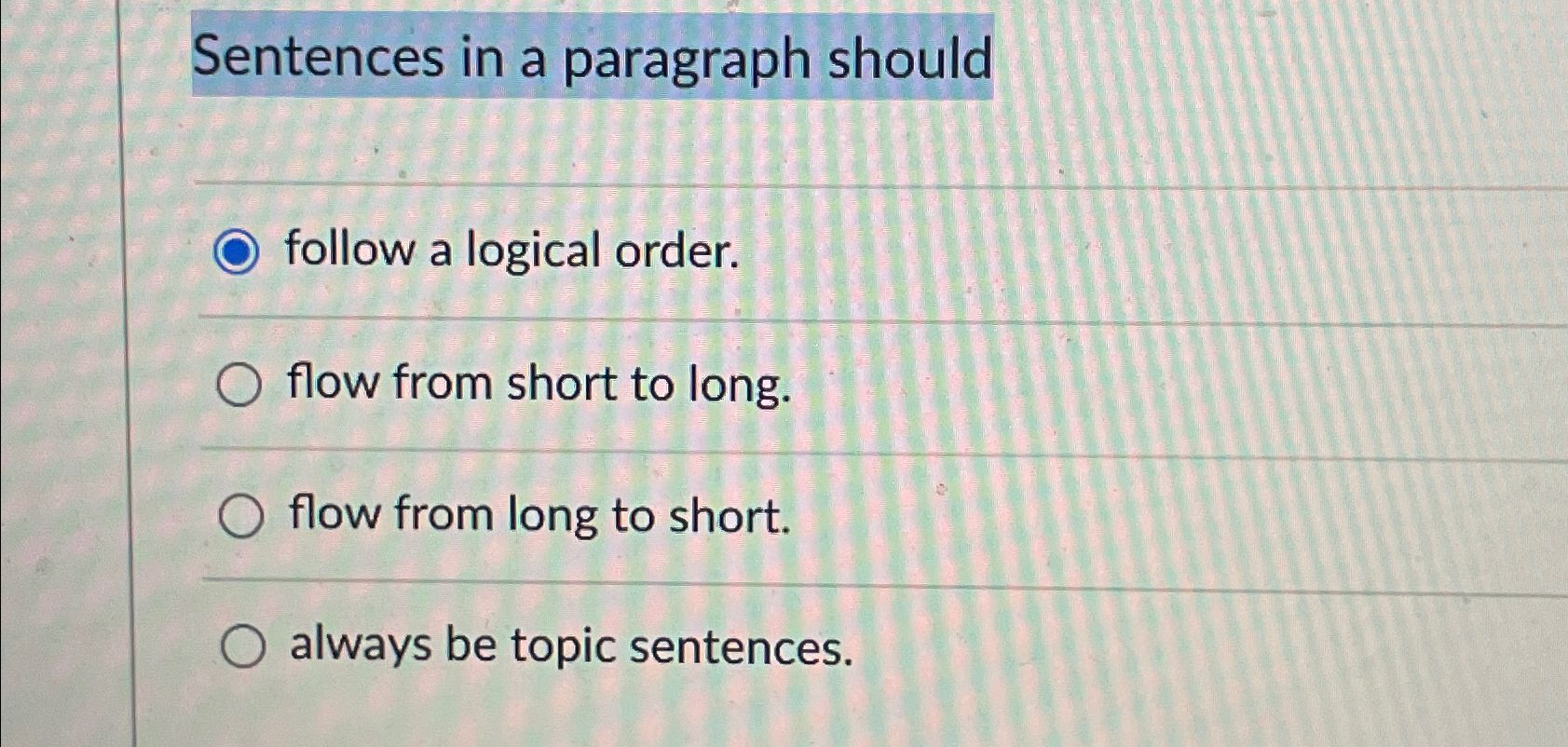 Solved Sentences in a paragraph shouldfollow a logical | Chegg.com