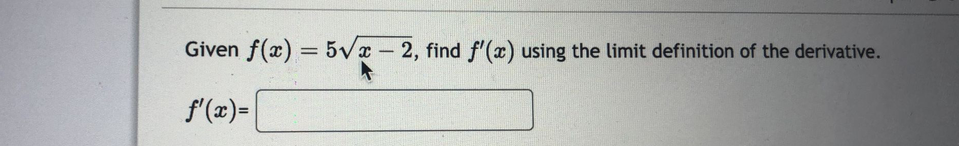 Solved Given f(x)=5x-22, ﻿find f'(x) ﻿using the limit | Chegg.com