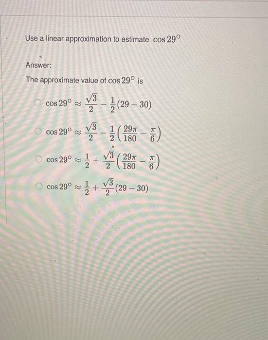 Solved Use a linear approximation to estimate cos29∘ Answer: | Chegg.com
