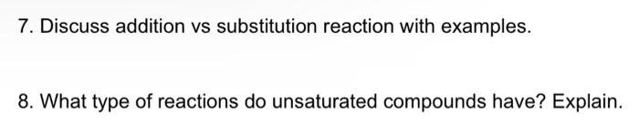 Solved 7. Discuss addition vs substitution reaction with | Chegg.com