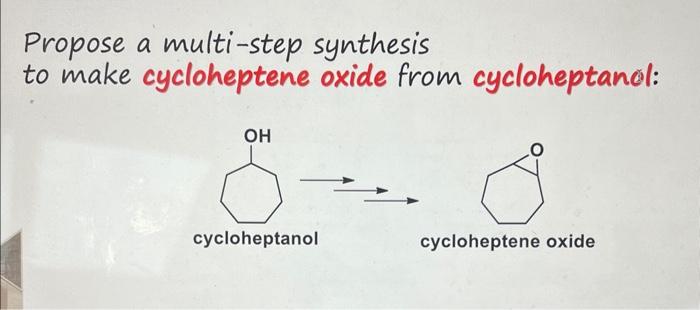 Solved Propose a multi-step synthesis to make cycloheptene | Chegg.com