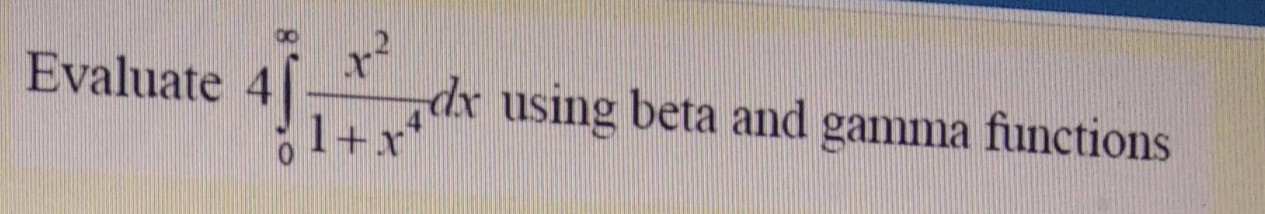 Solved Evaluate 4 ? 12 hinde dx using beta and gamma | Chegg.com