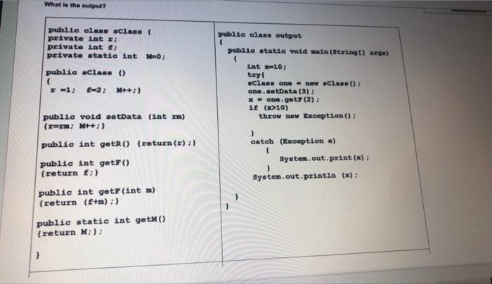Solved What Is The Output Public Class Output Public Class