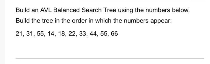 Solved Build an AVL Balanced Search Tree using the numbers | Chegg.com