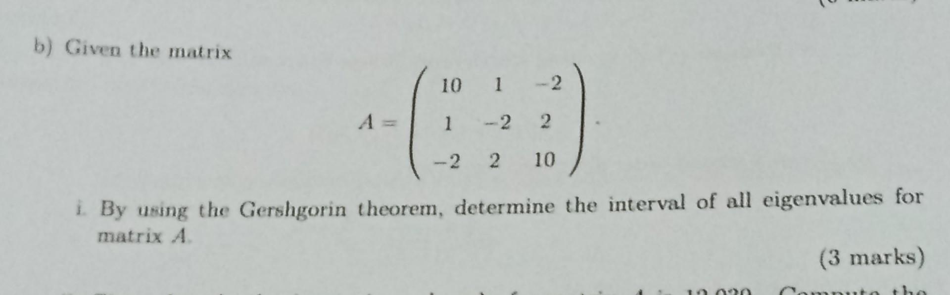 Solved b) Given the matrix A=⎝⎛101−21−22−2210⎠⎞ i. By using | Chegg.com