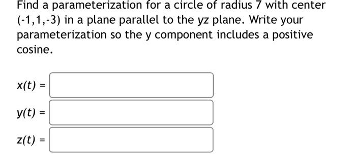 Solved Find a parameterization for a circle of radius 7 with | Chegg.com