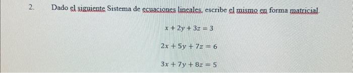 Solved Dado el siguiente Sistema de ecuaciones lineales, | Chegg.com