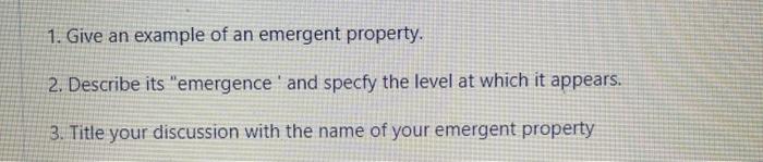 Solved 1. Give an example of an emergent property. 2. | Chegg.com