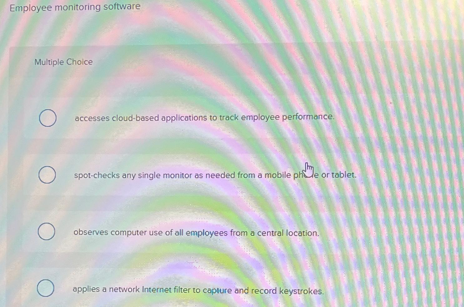 Solved Employee monitoring softwareMultiple Choiceaccesses | Chegg.com