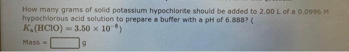 Solved How many grams of solid potassium hypochlorite should | Chegg.com