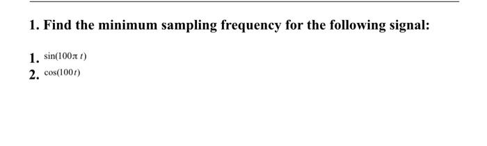 Solved 1 Find The Minimum Sampling Frequency For The