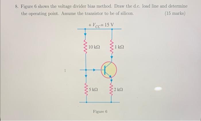 Solved Figure 6 shows the voltage divider bias method. Draw | Chegg.com