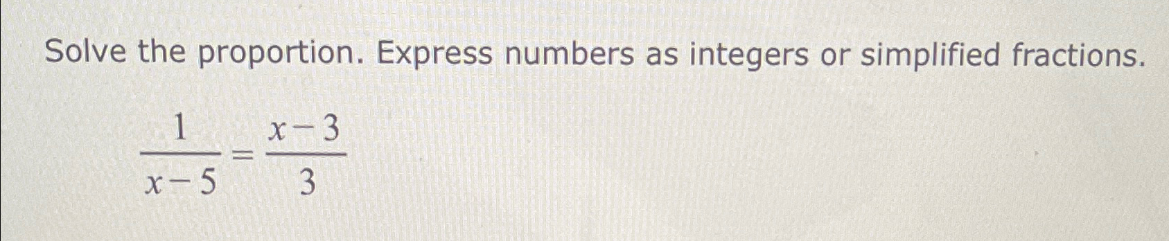 Solved Solve the proportion. Express numbers as integers or | Chegg.com