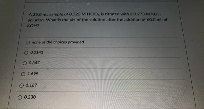 Solved A 25.0 mL sample of 0.723 M HCIO, is titrated with a | Chegg.com