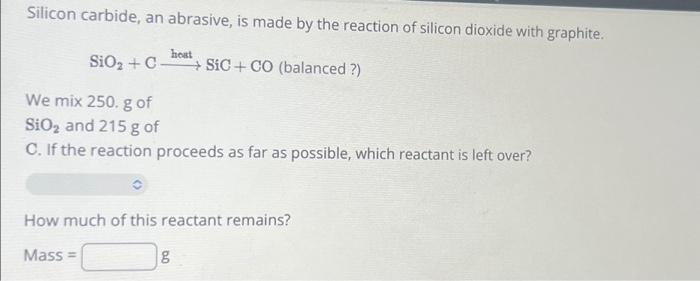 Solved Silicon carbide, an abrasive, is made by the reaction | Chegg.com