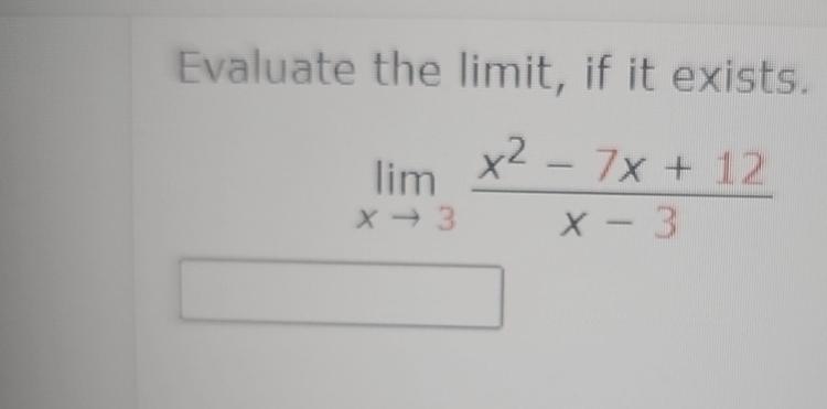 Solved Evaluate the limit, ﻿if it exists.limx→3x2-7x+12x-3 | Chegg.com