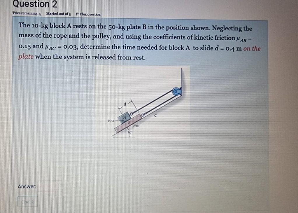 Solved Question 2 Tries remaining: 5 Marked out of 5 Flag | Chegg.com