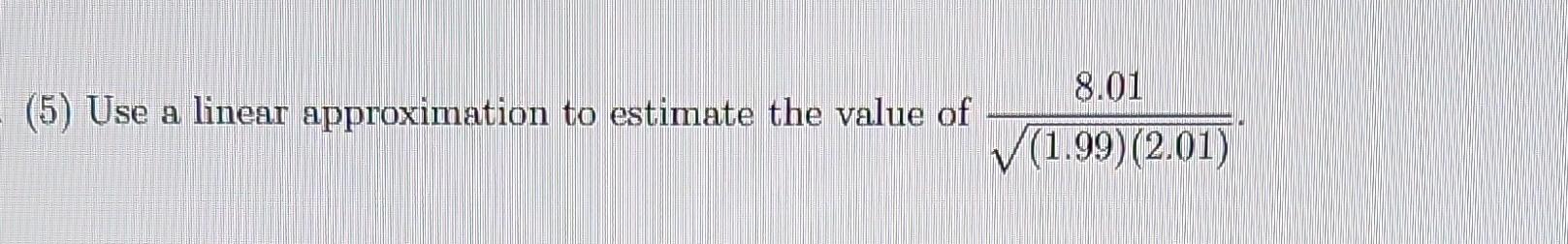 Solved (5) Use a linear approximation to estimate the value | Chegg.com