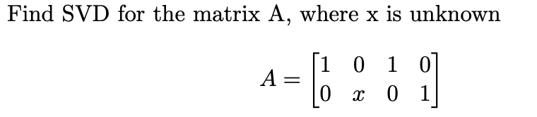 Solved Find SVD for the matrix A, ﻿where x ﻿is | Chegg.com