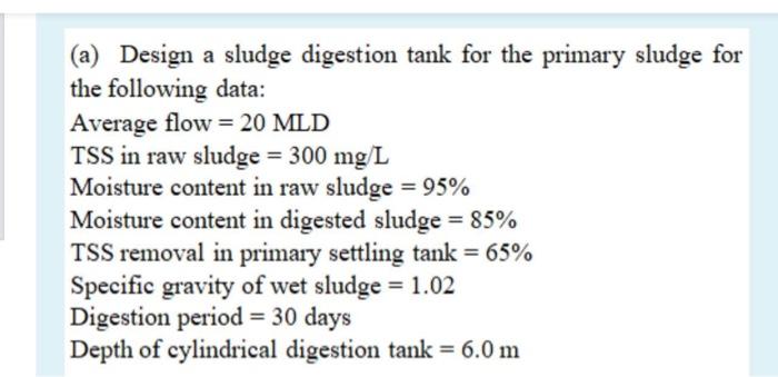 Solved (a) Design a sludge digestion tank for the primary | Chegg.com
