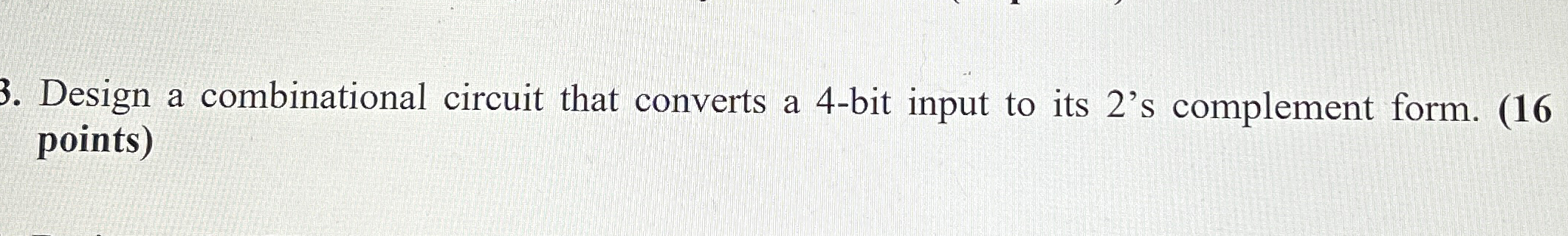 Solved Design a combinational circuit that converts a 4-bit | Chegg.com