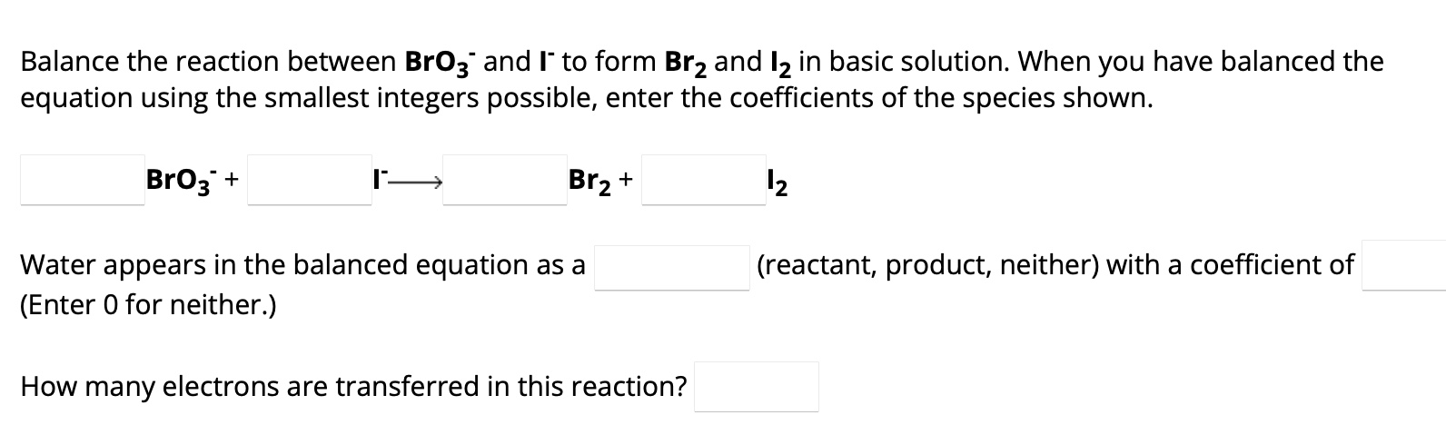 Solved Balance the reaction between BrO3-and I-to form Br2 | Chegg.com