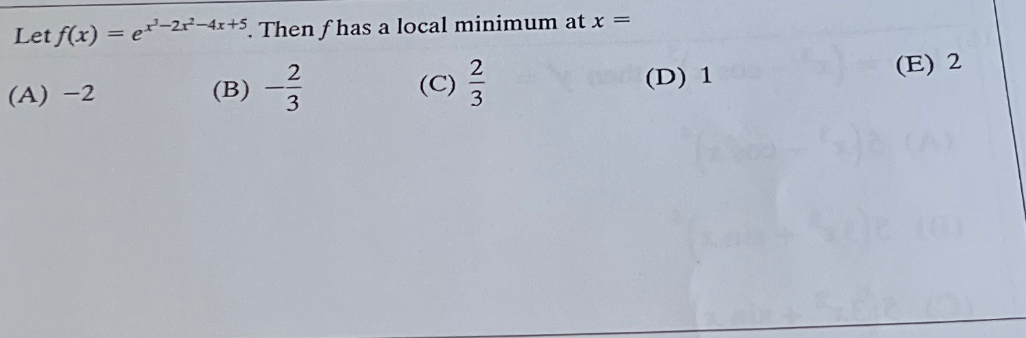 Solved Let f(x)=ex3-2x2-4x+5. ﻿Then f ﻿has a local minimum | Chegg.com